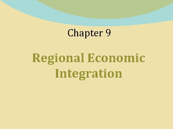 Chapter 9 Regional Economic Integration What Is Regional