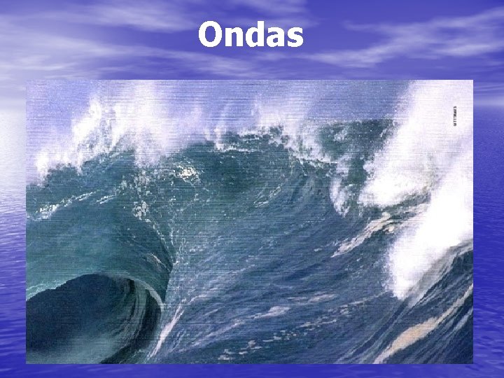 Ondas Fenmenos muito diferentes entre si como o