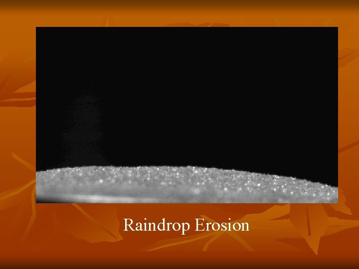 Water Erosion It is the detachment transportation deposition