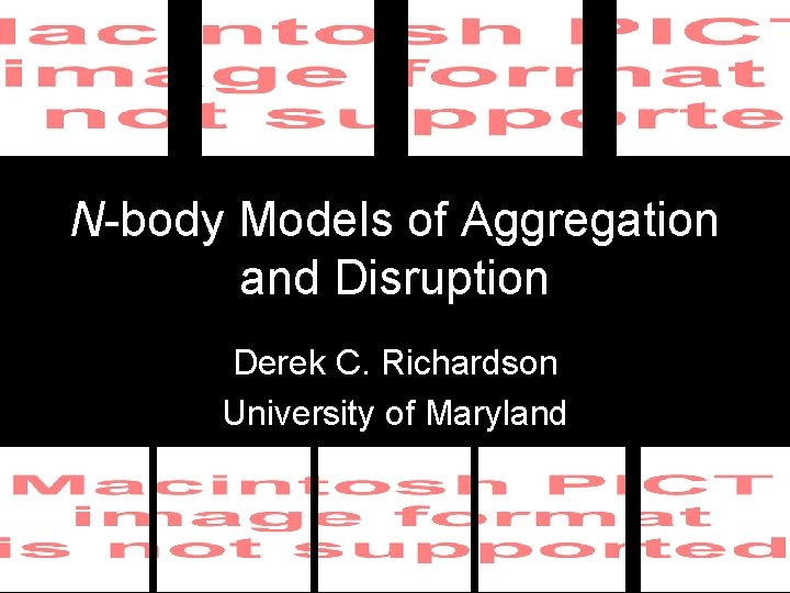 Nbody Models of Aggregation and Disruption Derek C