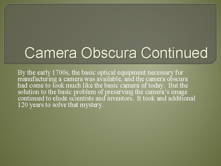 History of Photography People have been keeping visual
