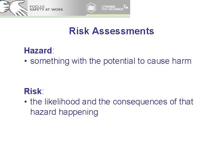 Risk Assessments Hazard something with the potential to