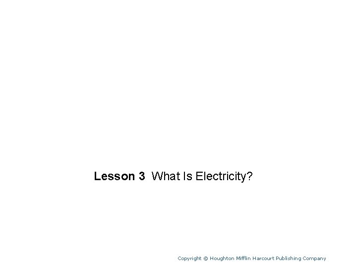 Unit 5 Lesson 3 What Is Electricity Copyright