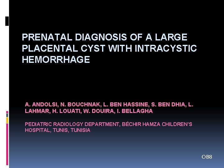 PRENATAL DIAGNOSIS OF A LARGE PLACENTAL CYST WITH