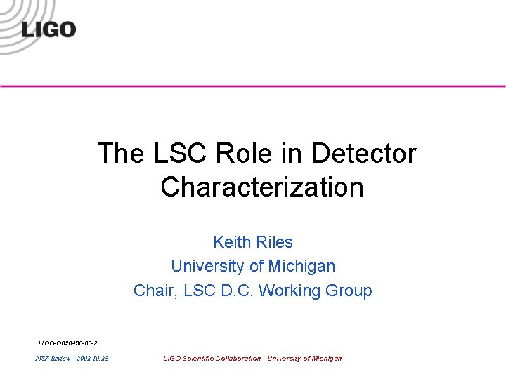 The LSC Role in Detector Characterization Keith Riles