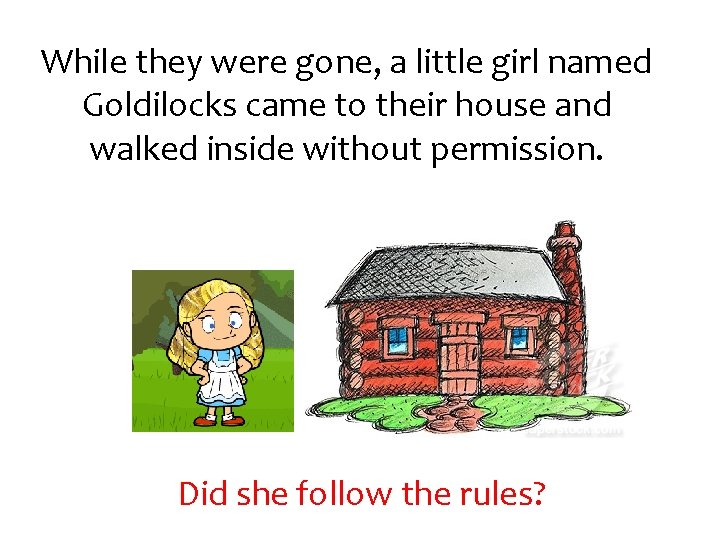 Goldilocks and the 3 Bears Once upon a