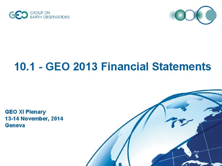 10 1 GEO 2013 Financial Statements GEO XI