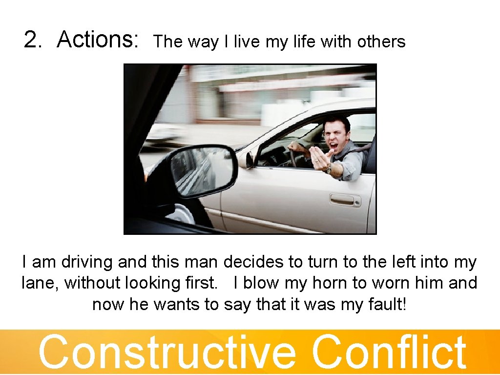 Constructive Conflict Our lives and everything we do