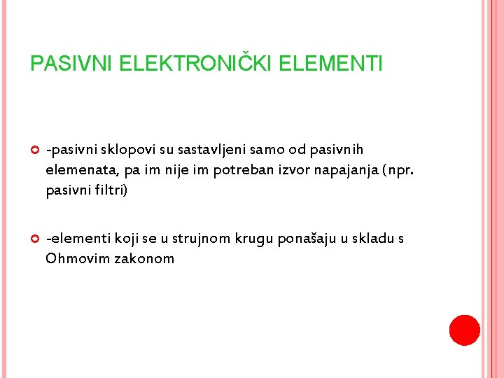 PASIVNI ELEKTRONIKI ELEMENTI ANAMARIJA KISELJAK 8 b PASIVNI