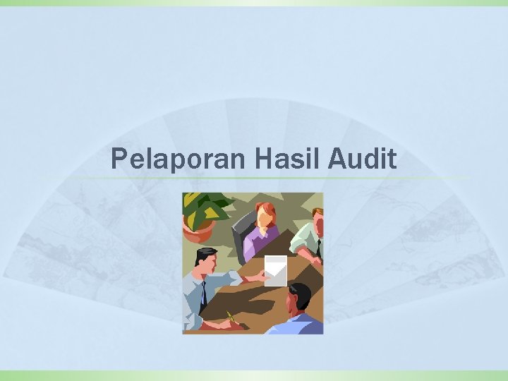Pelaporan Hasil Audit Bagian akhir dari proses audit