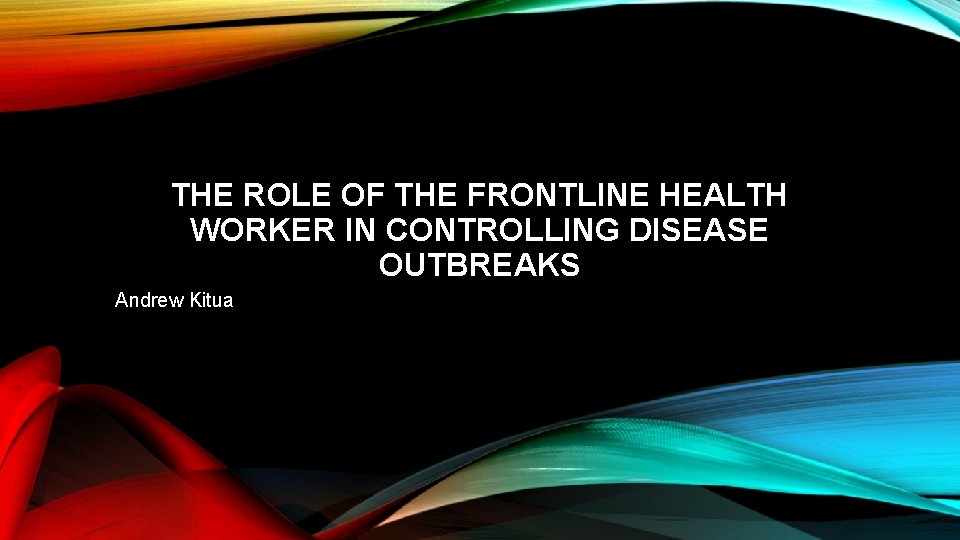 THE ROLE OF THE FRONTLINE HEALTH WORKER IN