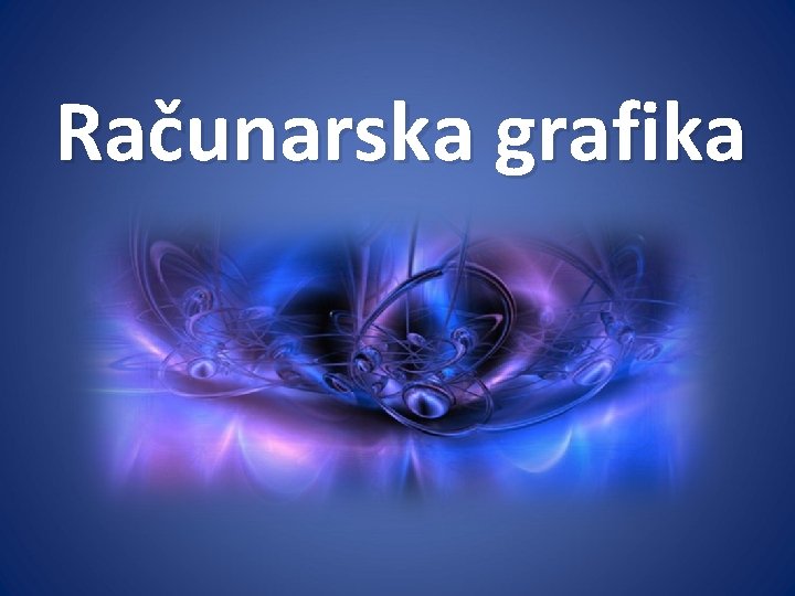 Raunarska grafika Izvori digitanih slika Crtanje u nekom