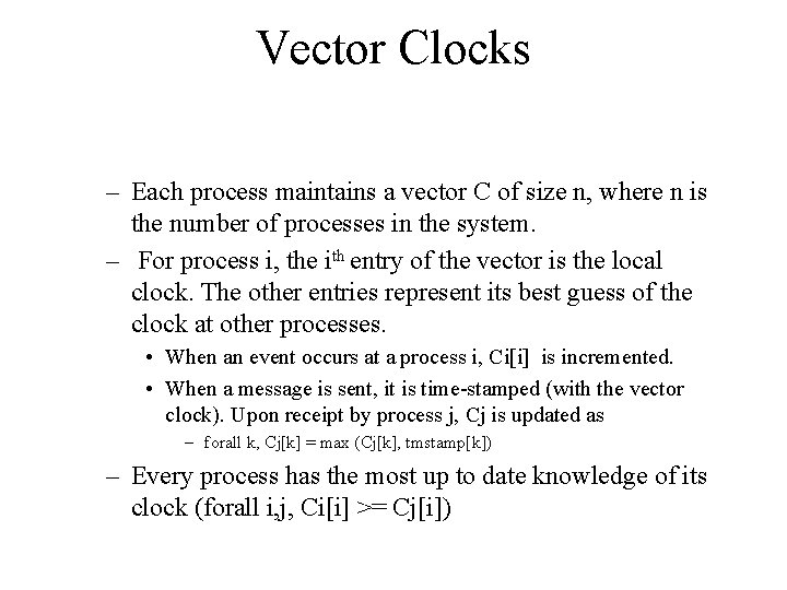Vector Clocks Each process maintains a vector C