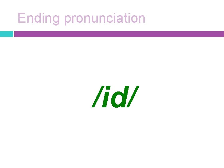 Pronunciation Past tense of Regular Verbs Just to