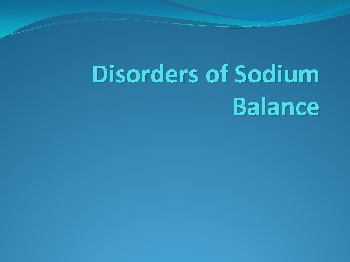 Disorders of Sodium Balance Functional anatomy and physiology