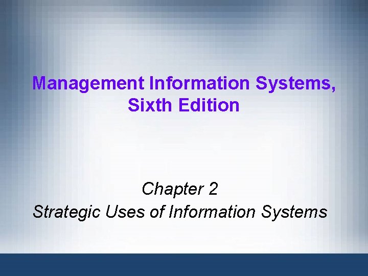Management Information Systems Sixth Edition Chapter 2 Strategic