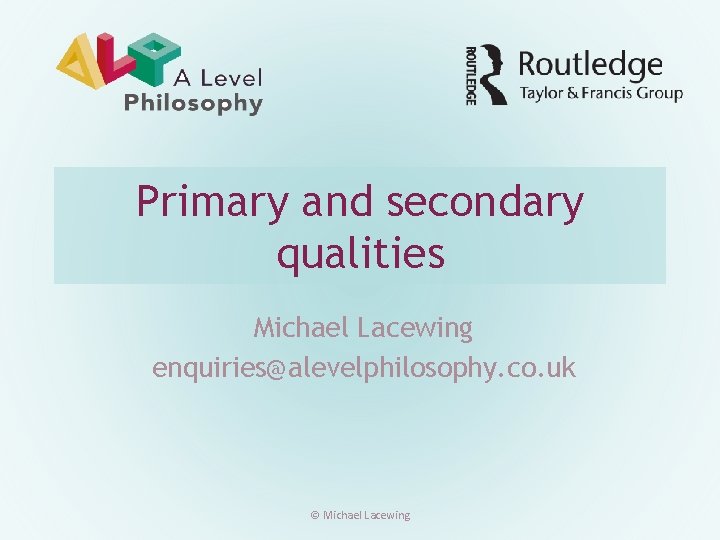Primary and secondary qualities Michael Lacewing ...