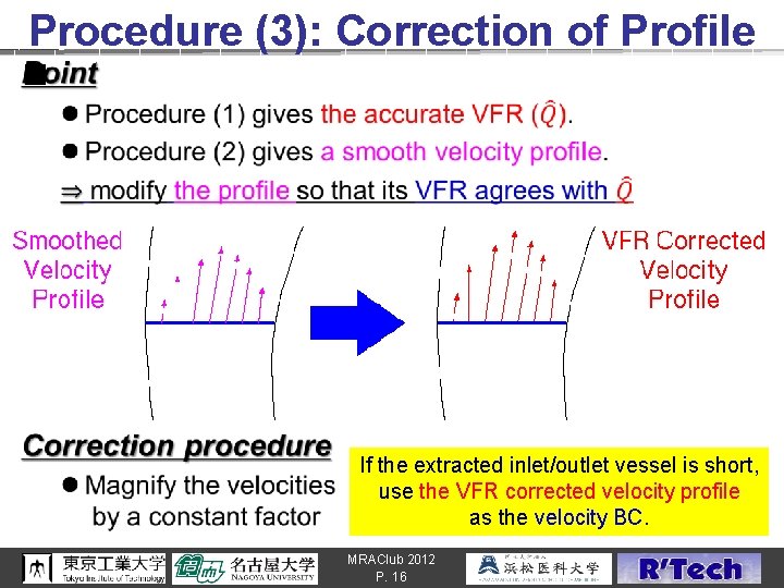 Accurate Determination of InletOutlet Boundary Conditions in Vascular