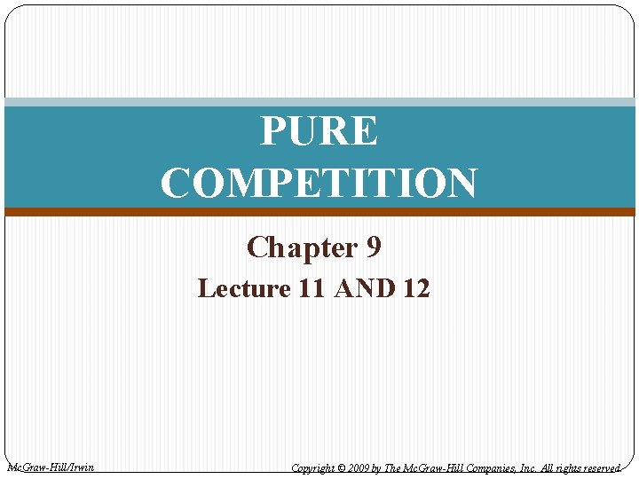 PURE COMPETITION Chapter 9 Lecture 11 AND 12
