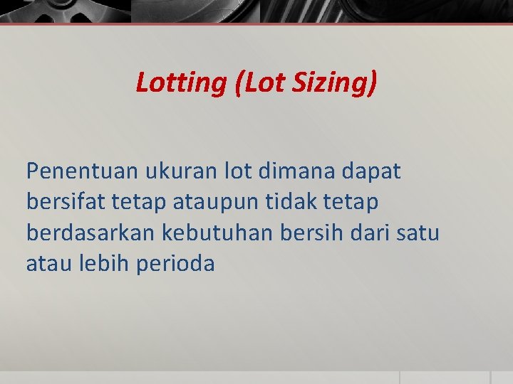 PERENCANAAN KEBUTUHAN BAHAN MATERIAL REQUIREMENT PLANNING Mekanisme dan