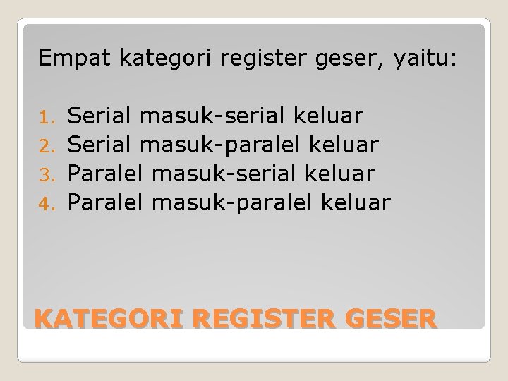 TEKNIK DIGITAL REGISTER Contoh khusus register geser dalam