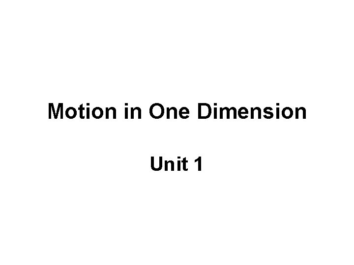 Motion in One Dimension Unit 1 Lesson 1