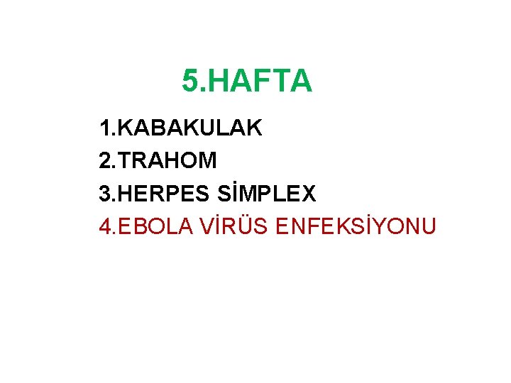 5 HAFTA 1 KABAKULAK 2 TRAHOM 3 HERPES