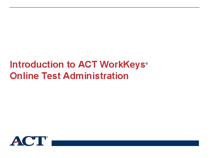 Introduction to ACT Work Keys Online Test Administration