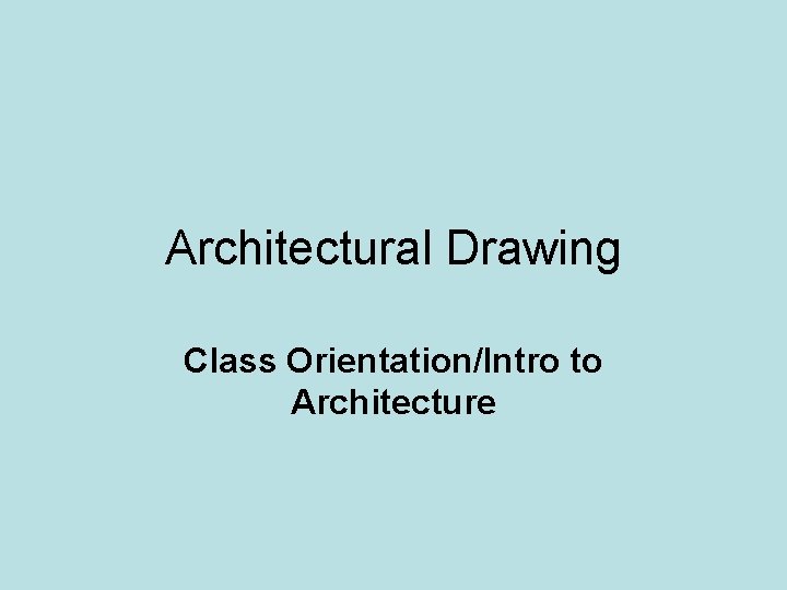 Architectural Drawing Class OrientationIntro to Architecture Class ...