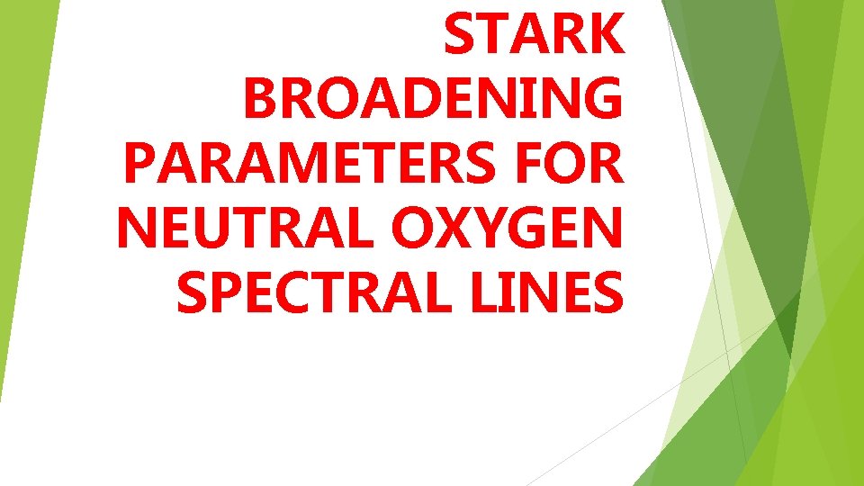 STARK BROADENING PARAMETERS FOR NEUTRAL OXYGEN SPECTRAL LINES