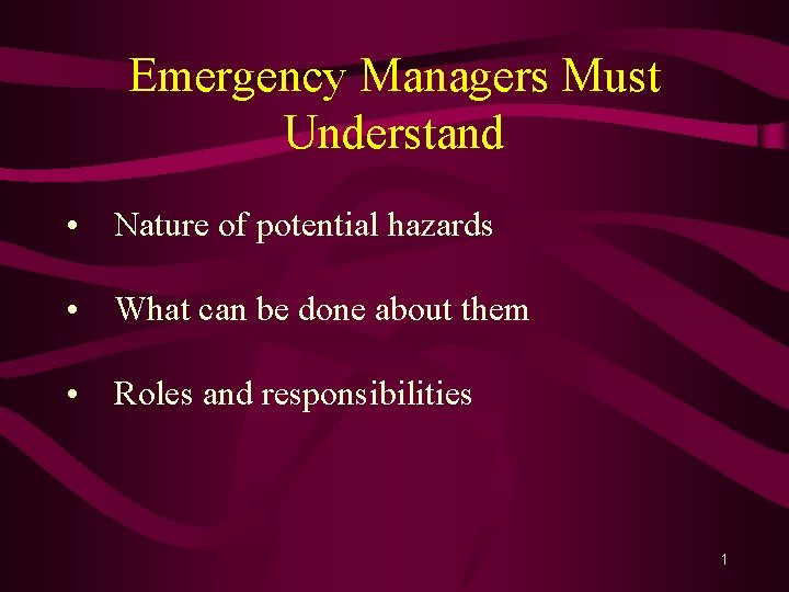 Emergency Managers Must Understand Nature of potential hazards