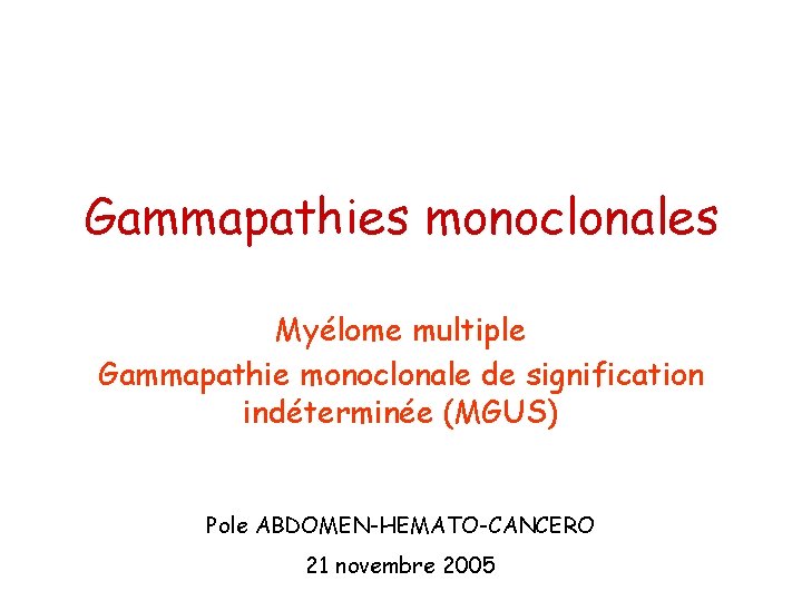 Gammapathies monoclonales Mylome multiple Gammapathie monoclonale de ...