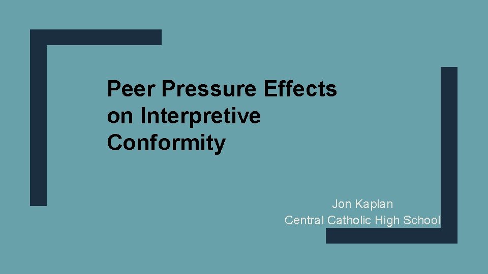 Peer Pressure Effects on Interpretive Conformity Jon Kaplan