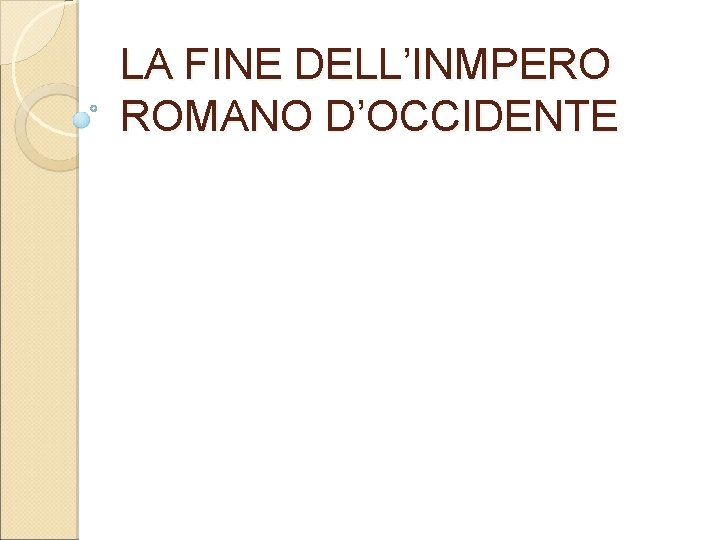 LA FINE DELLINMPERO ROMANO DOCCIDENTE GLI UNNI Popolo