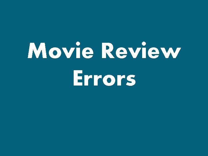 Movie Review Errors EXAMPLE MOVIE REVIEW The short
