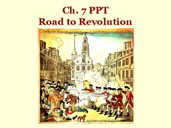 Ch 7 PPT Road to Revolution Ch 7