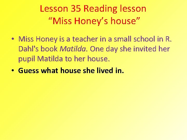 Lesson 35 Reading lesson Miss Honeys house Miss