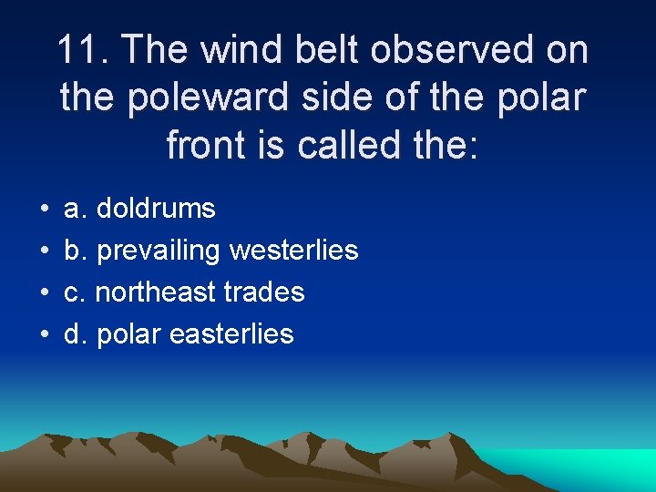 Global Winds Review 1 A westerly wind means