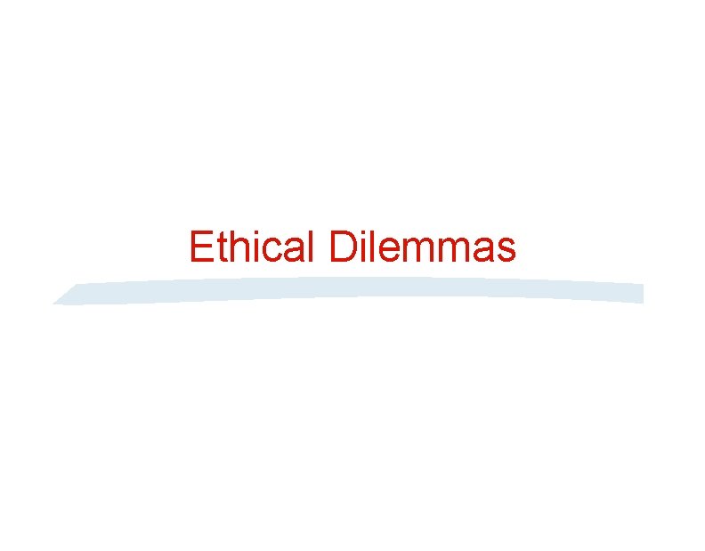 Ethical Dilemmas Ethical Dilemma 4 1 The president