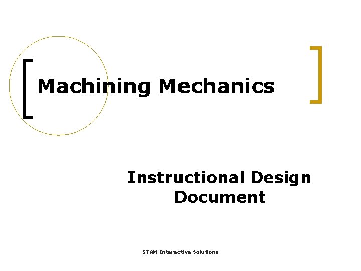 Machining Mechanics Instructional Design Document STAM Interactive ...