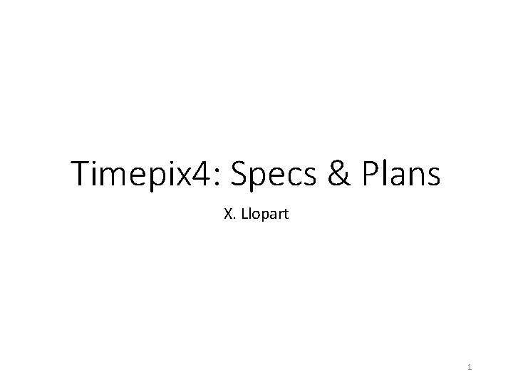 Timepix 4 Specs Plans X Llopart 1 Timepix