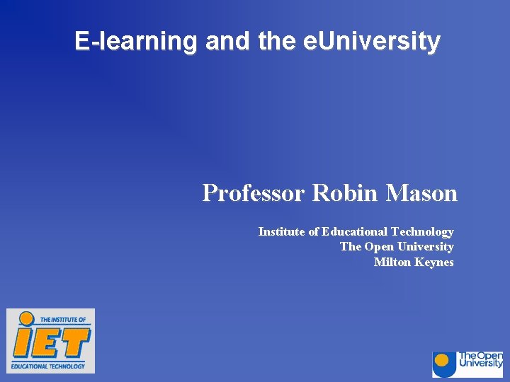 Elearning and the e University Professor Robin Mason