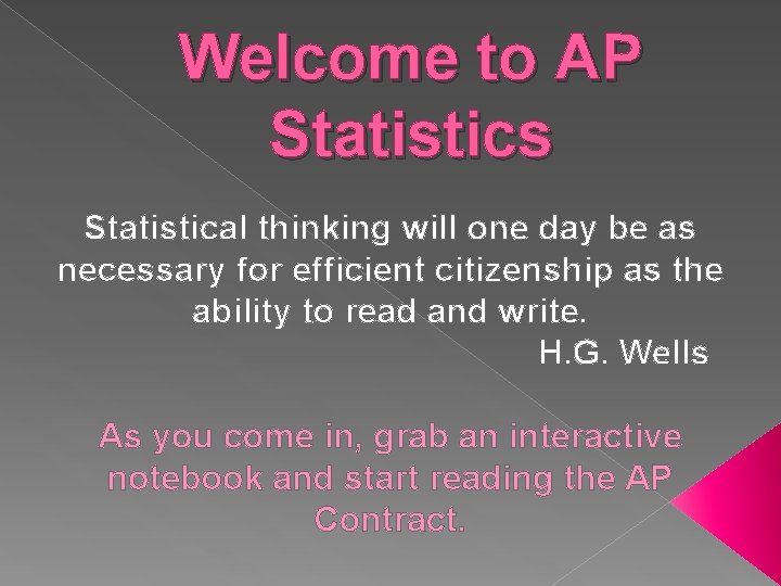 Welcome to AP Statistics Statistical thinking will one