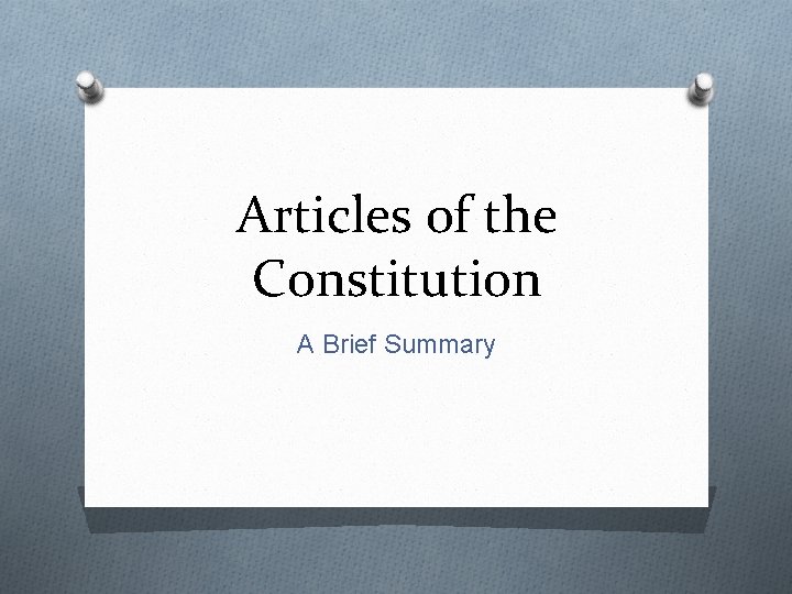 Articles of the Constitution A Brief Summary Article