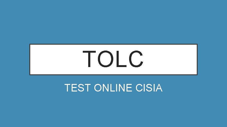 TOLC TEST ONLINE CISIA TOLC Il TOLC utilizzato