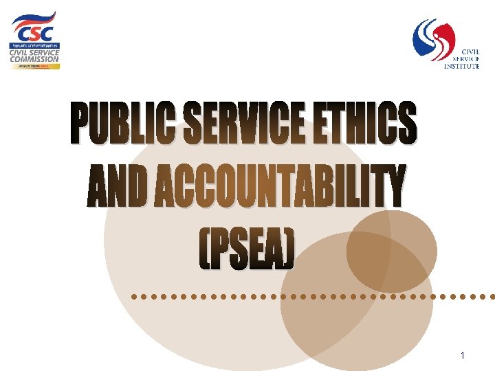 1 Public Service Ethics and Accountability PSEA is