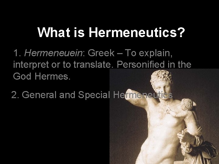 What is Hermeneutics 1 Hermeneuein Greek To explain