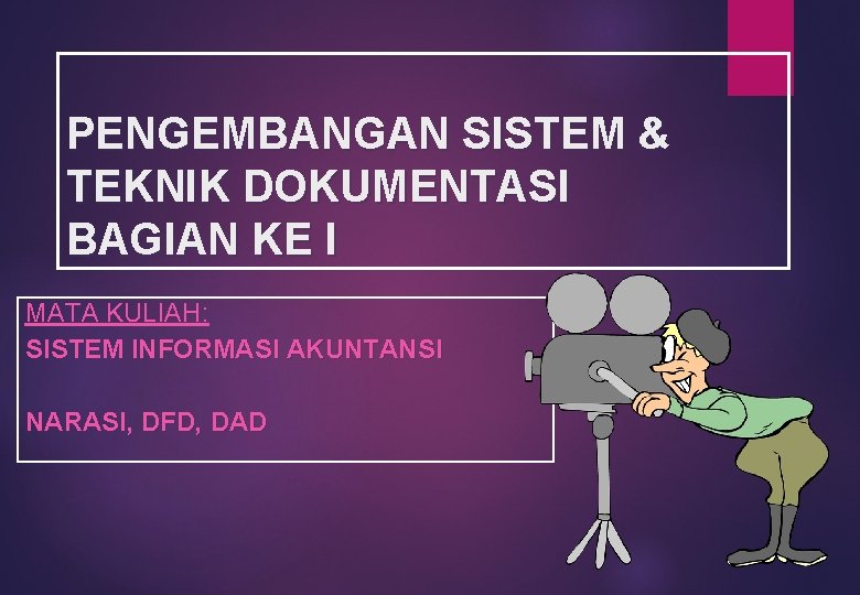 PENGEMBANGAN SISTEM TEKNIK DOKUMENTASI BAGIAN KE I MATA