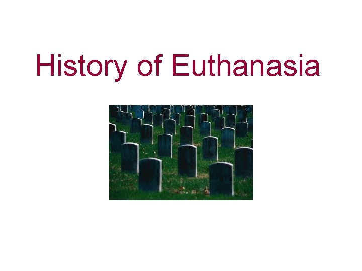 History of Euthanasia The Hippocratic Oath I will