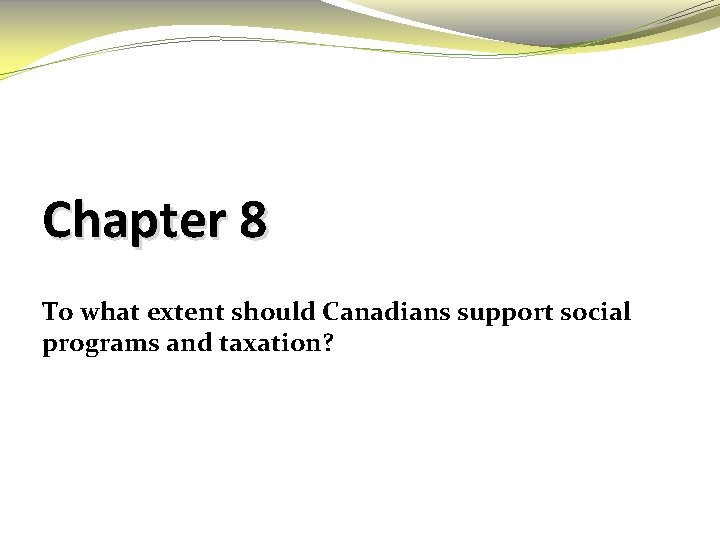 Chapter 8 To what extent should Canadians support
